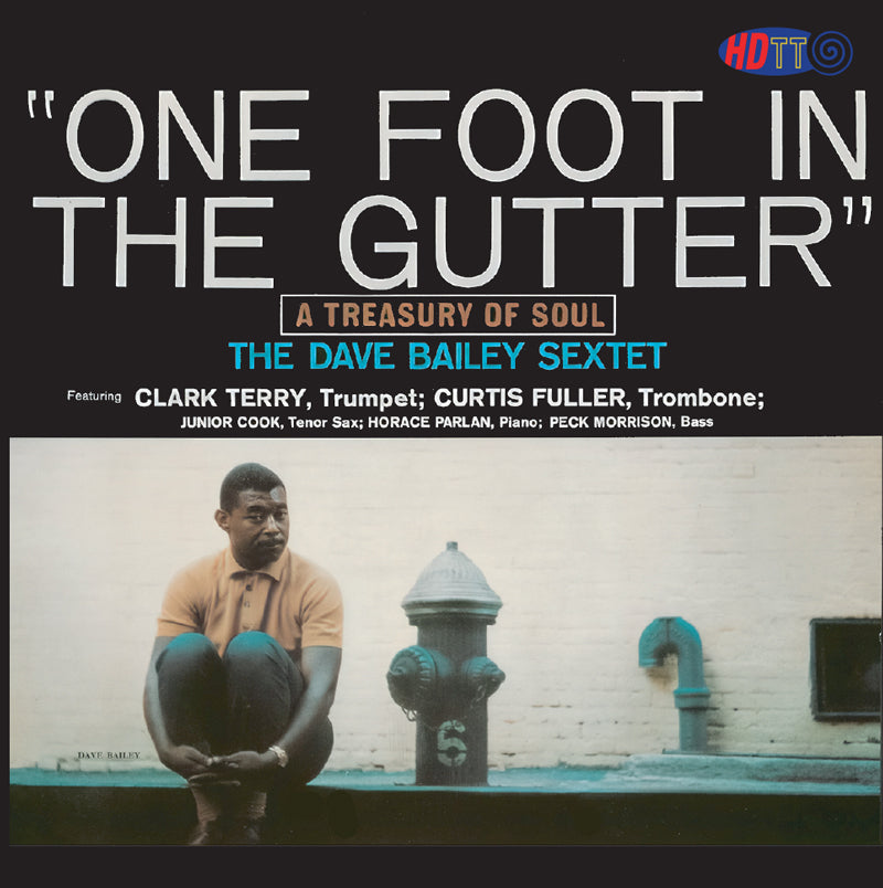 One Foot In The Gutter: A Treasury Of Soul - The Dave Bailey Sextet ...